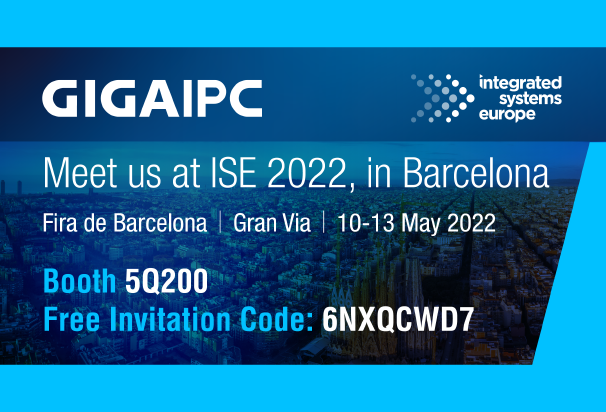 Join us at ISE｜May 10-13 2022｜GIGAIPC