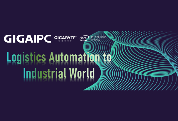 Logistics Automation to Industrial World｜GIGAIPC