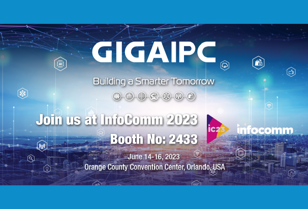 Join us at InfoComm 2023 | JUN 14-16 2023｜GIGAIPC